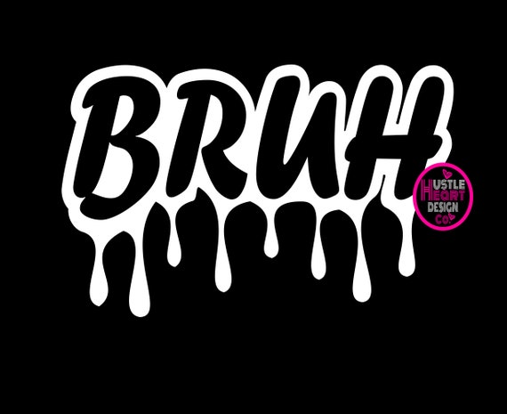Bruh Svg Bruh Drip Svg Bruh SVG/PNG File | Etsy