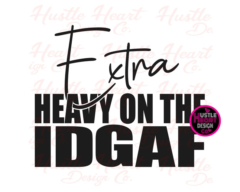 Idk Idc Idgaf Svg, Heavy on the Idgaf Svg, I Match Energy Svg, Sarcasm ...