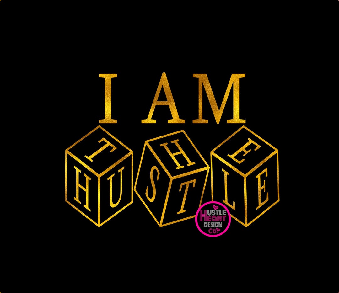I Am the Hustle Svg, My Hustle Different, Hustle or Be Broke Svg ...