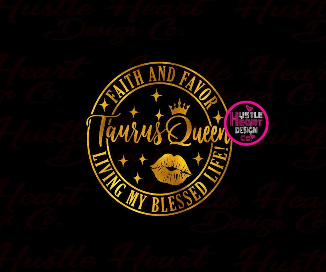 Taurus Queen Svg, Faith and Favor Living My Blessed Life Svg, Taurus ...