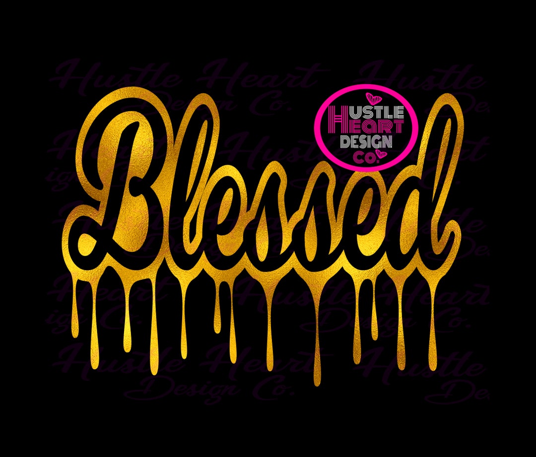 Blessed Svg, Blessed Drip Svg, Blessed and Highly Favored, Christian ...