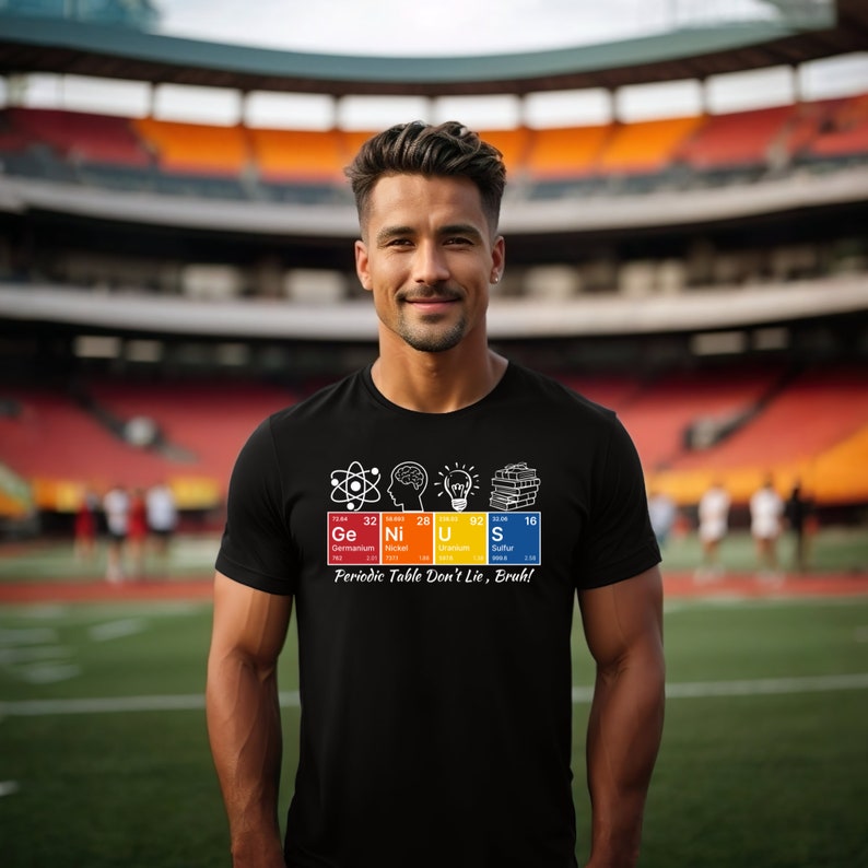 I'm a Genius Shirt, Periodic Table Don't Lie Bruh T-shirt, Humorous ...