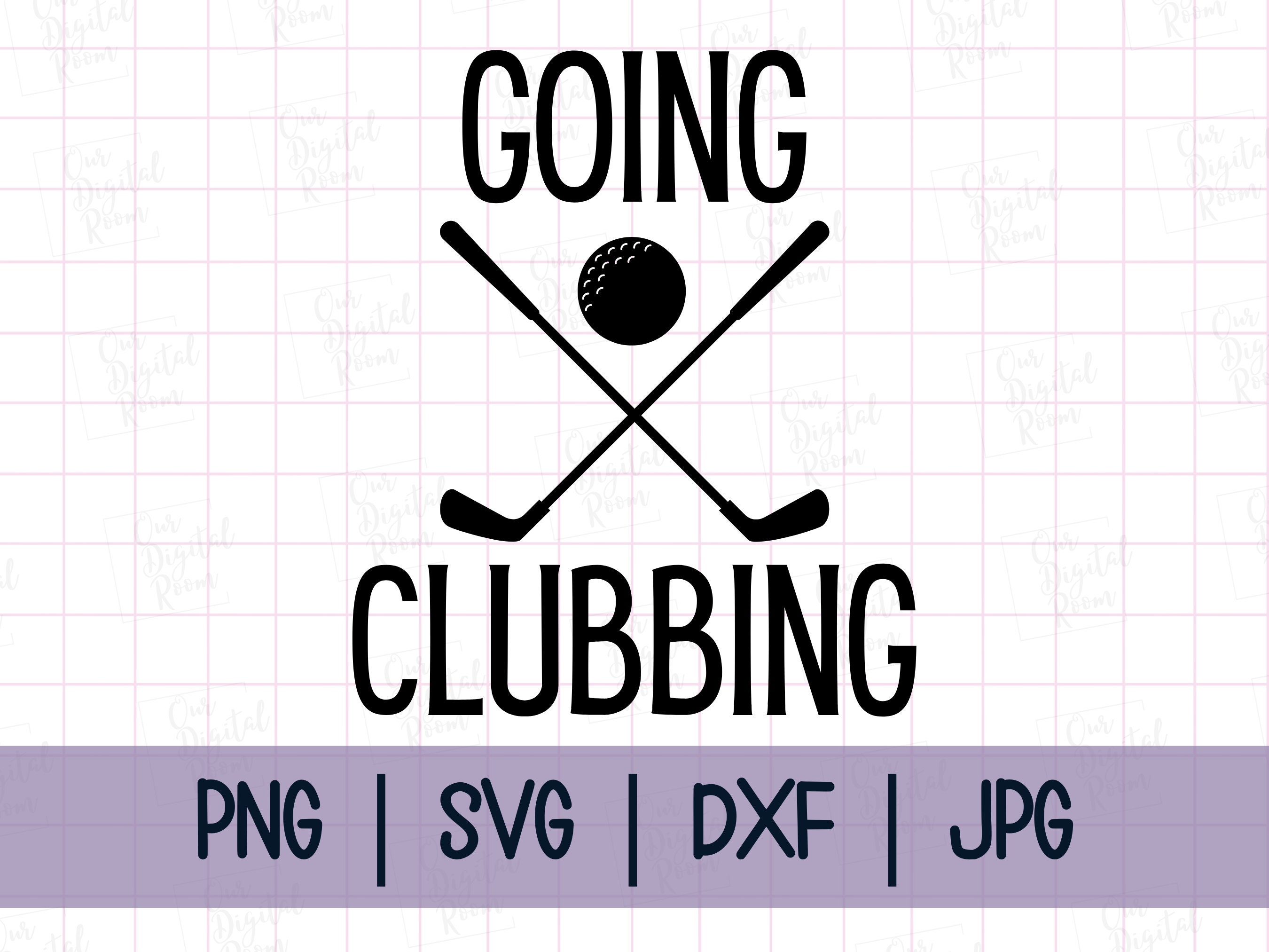 Golf Cut File, SVG Digital Download, Transparent PNG, Going Clubbing ...