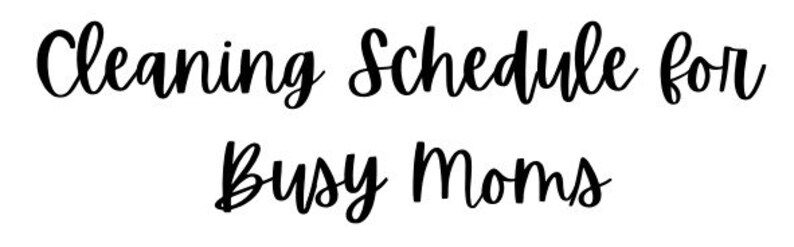 Cleaning Schedule for Busy Mom's - Etsy