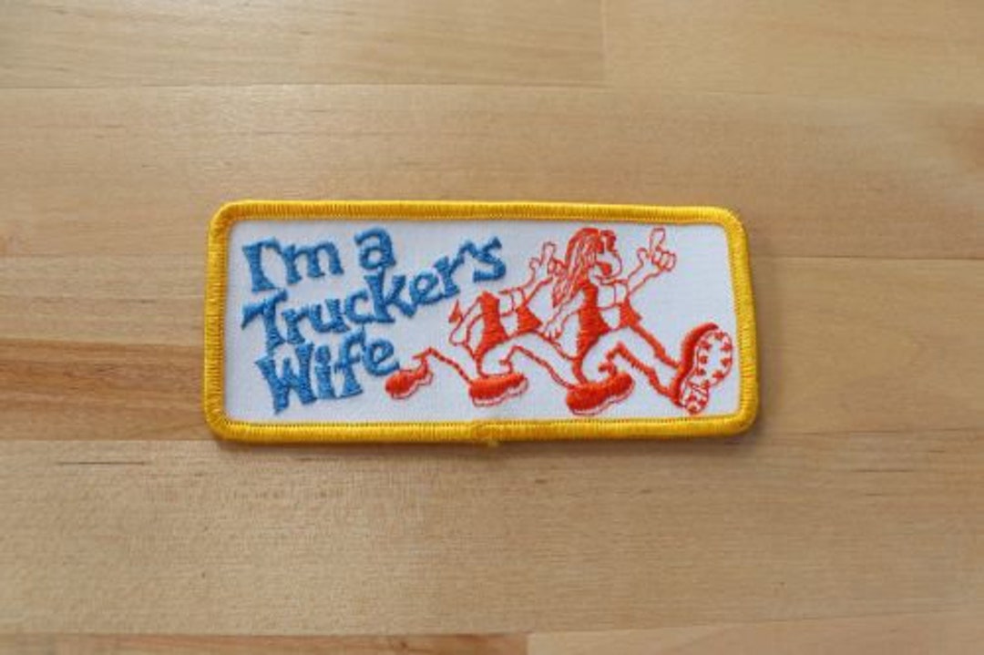Vintage I'm A Trucker's Wife Patch Rare Retro L@@K Truckers Long ...