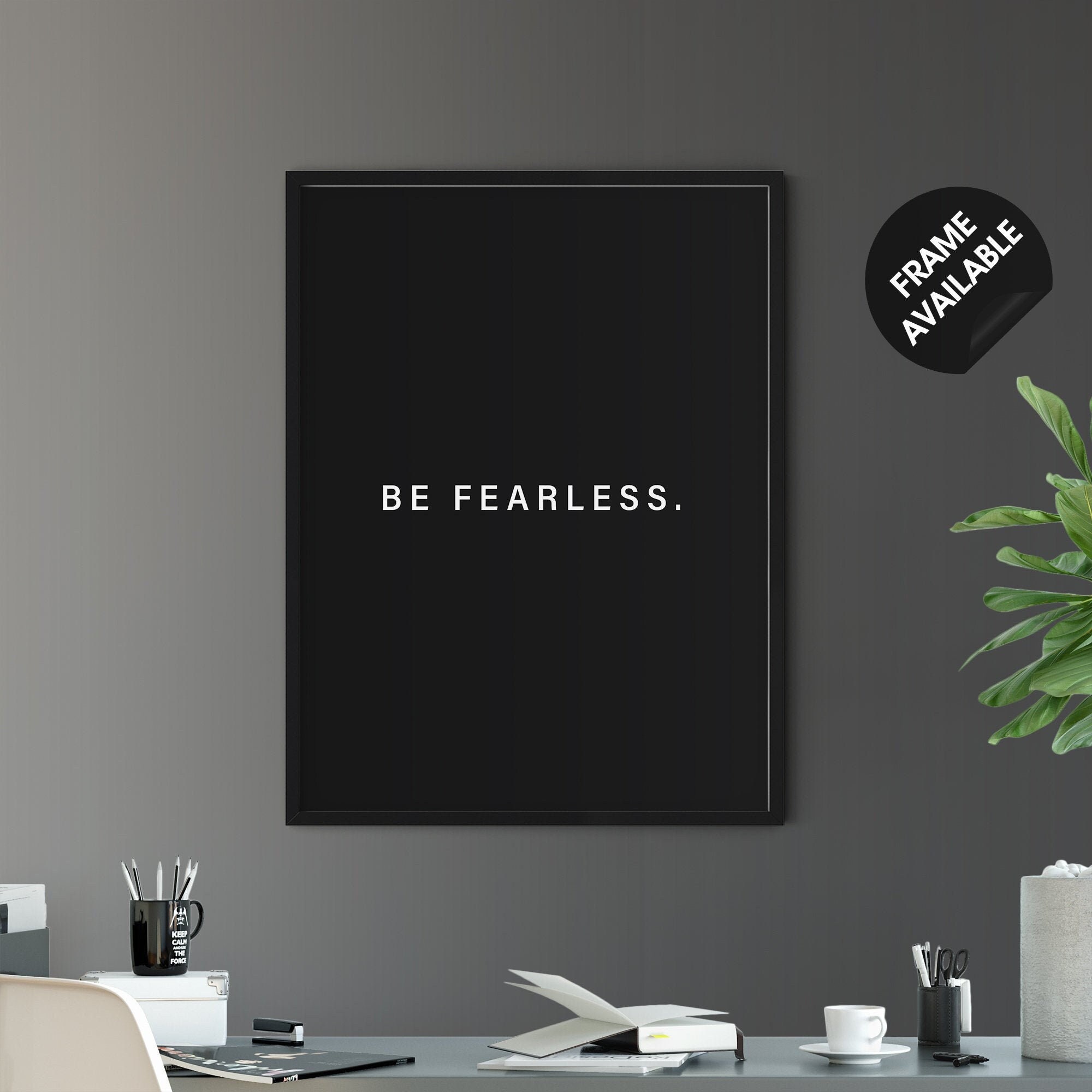 Keep Calm And Be Fearless