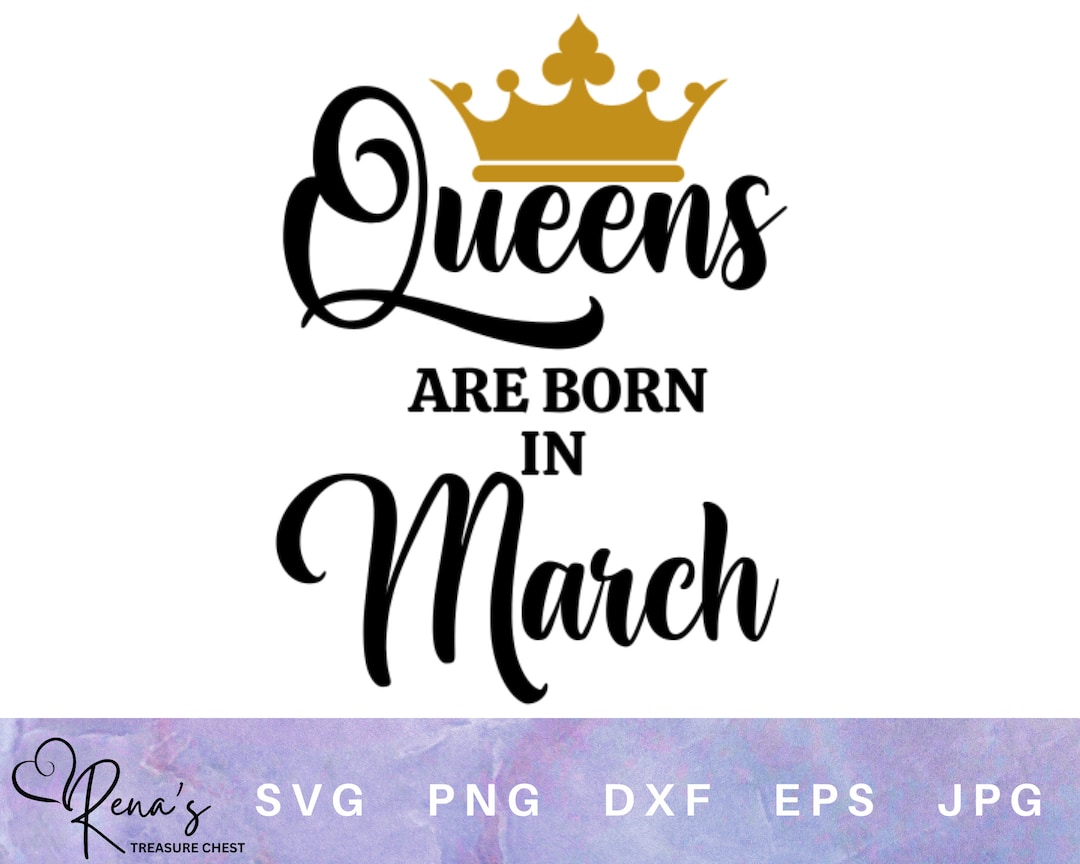 Queens Are Born in March SVG PNG, Birthday Queen, Birthday Queen ...