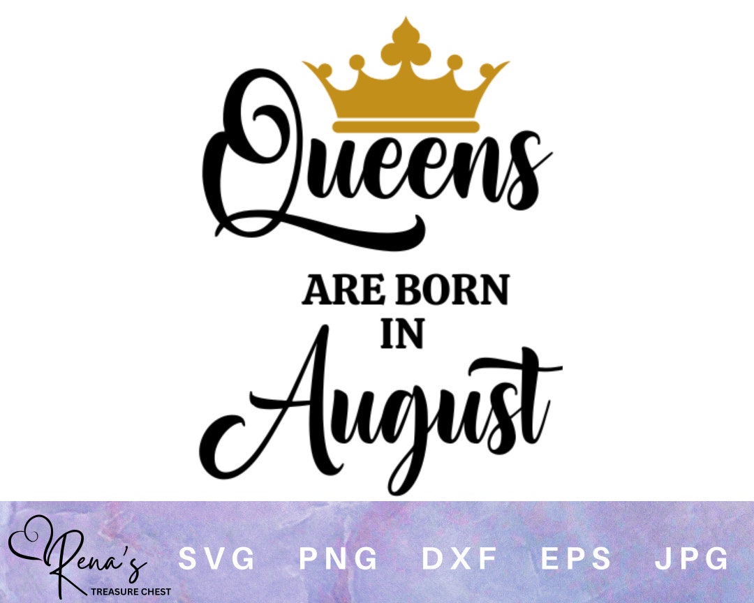 Queens Are Born in August SVG PNG, Birthday Queen, Birthday Queen ...