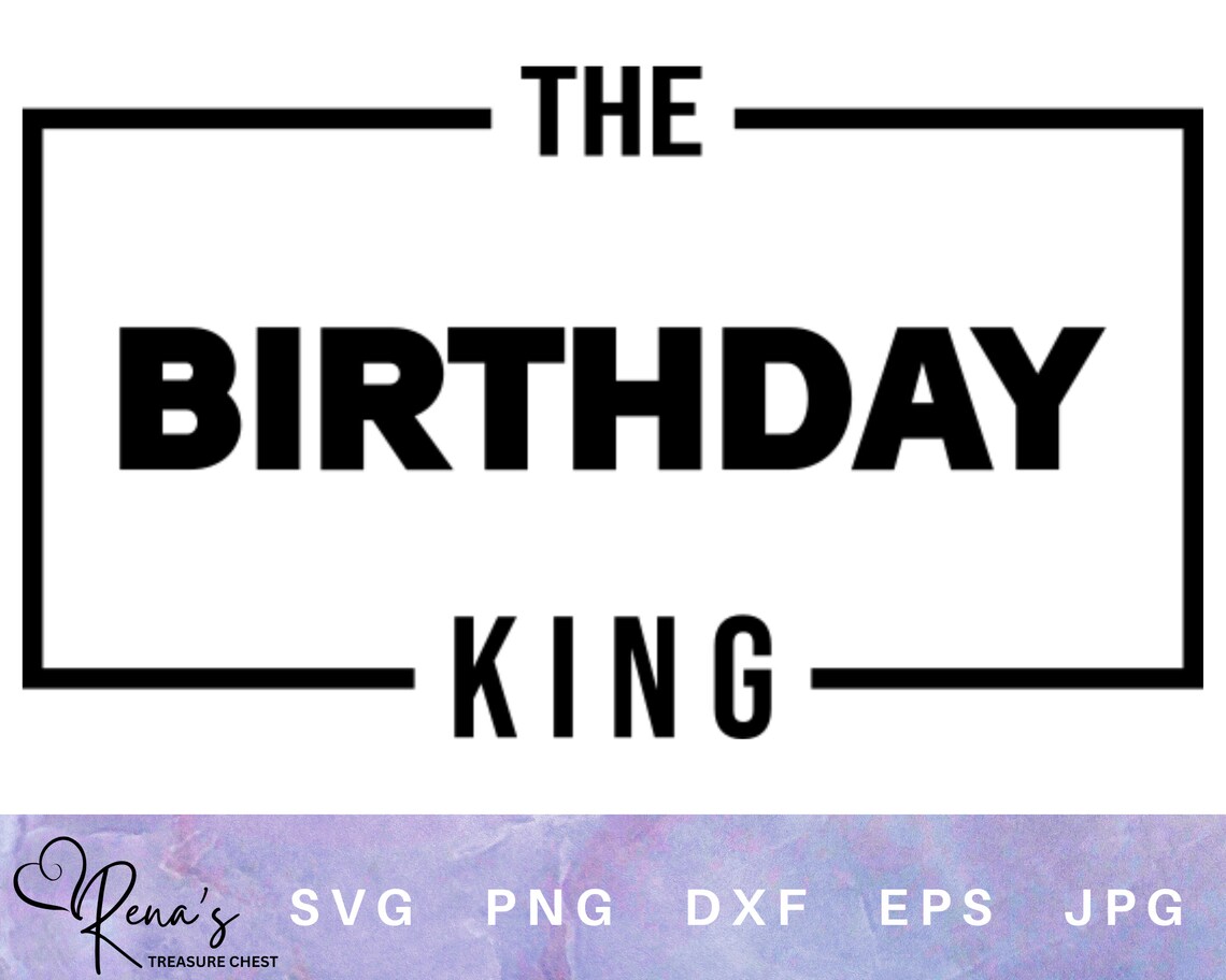 The Birthday King SVG PNG, Birthday King, Birthday King Digital File ...