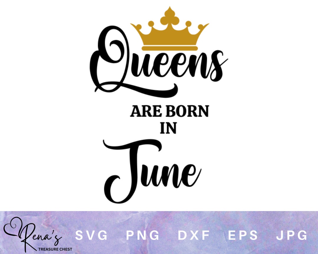Queens Are Born in June SVG PNG, Birthday Queen, Birthday Queen Digital ...