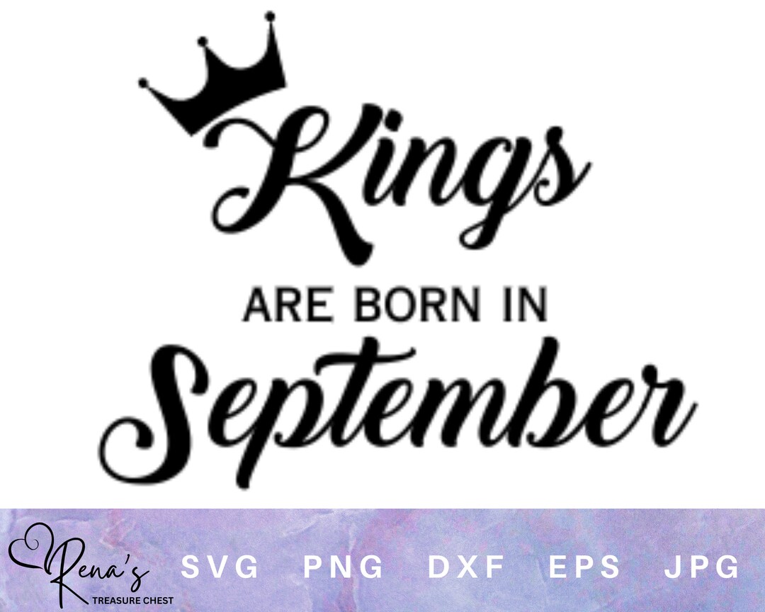 Kings Are Born in September SVG PNG, Birthday King, Birthday King ...