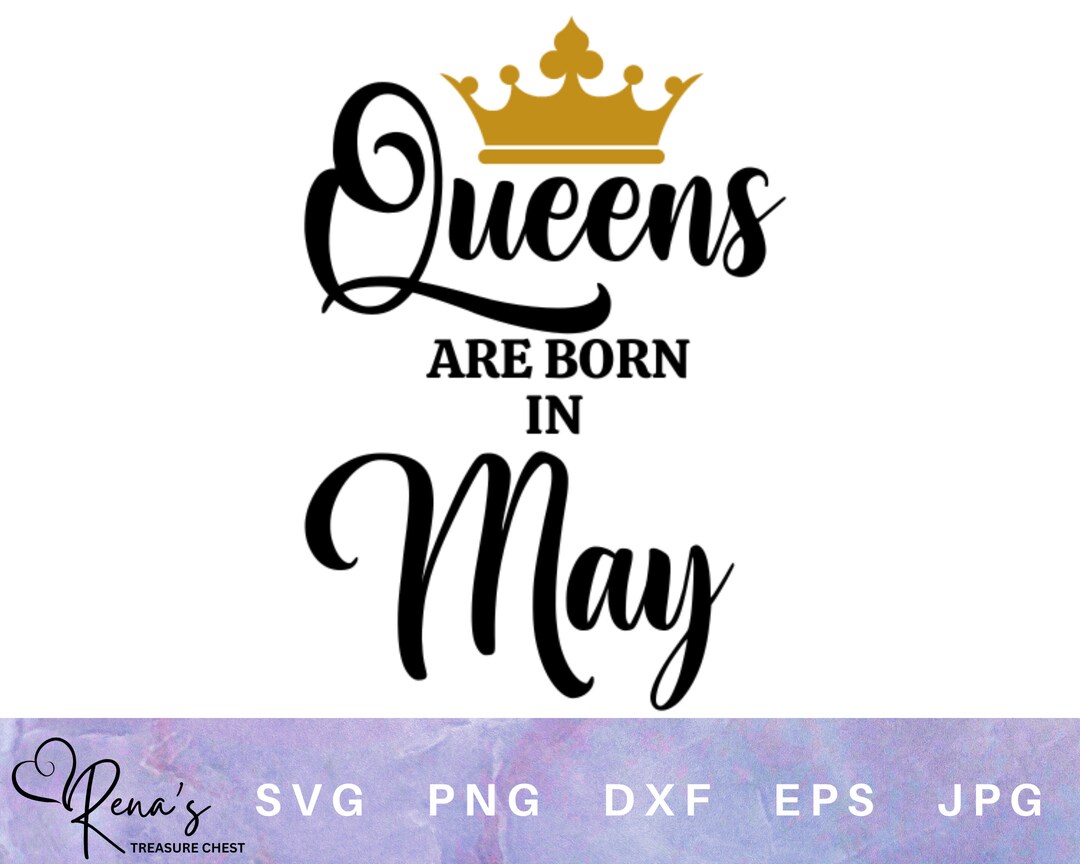 Queens Are Born in May SVG PNG, Birthday Queen, Birthday Queen Digital ...