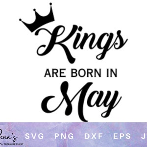 Kings Are Born in May SVG PNG, Birthday King, Birthday King Digital ...