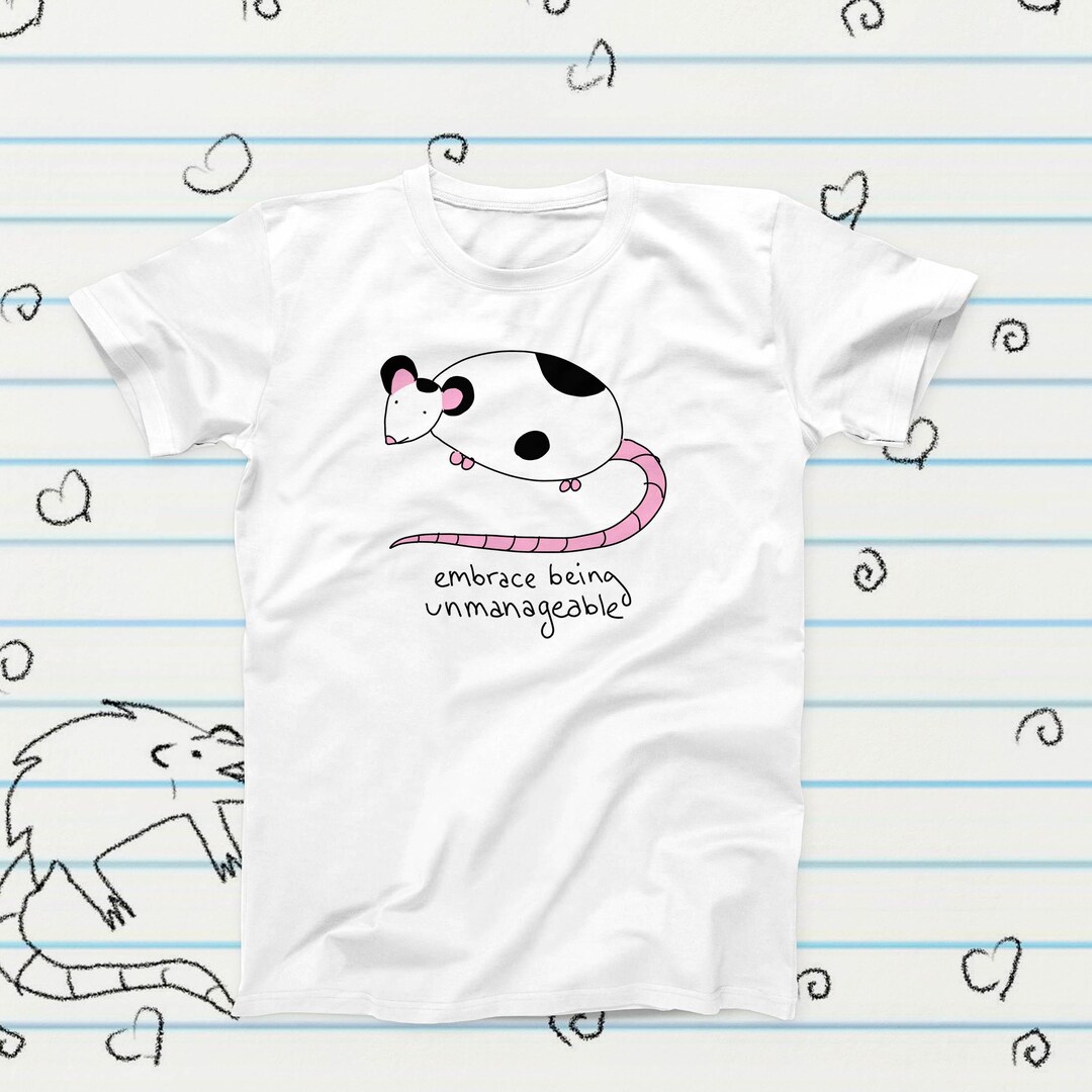 Embrace Being Unmanageable Rat Novelty Meme T-shirt, Sublimation Tshirt ...