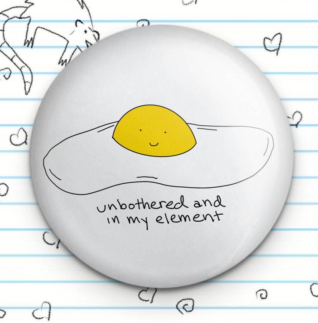 Unbothered and in My Element Fried Egg 1.25" Badge Button - Etsy
