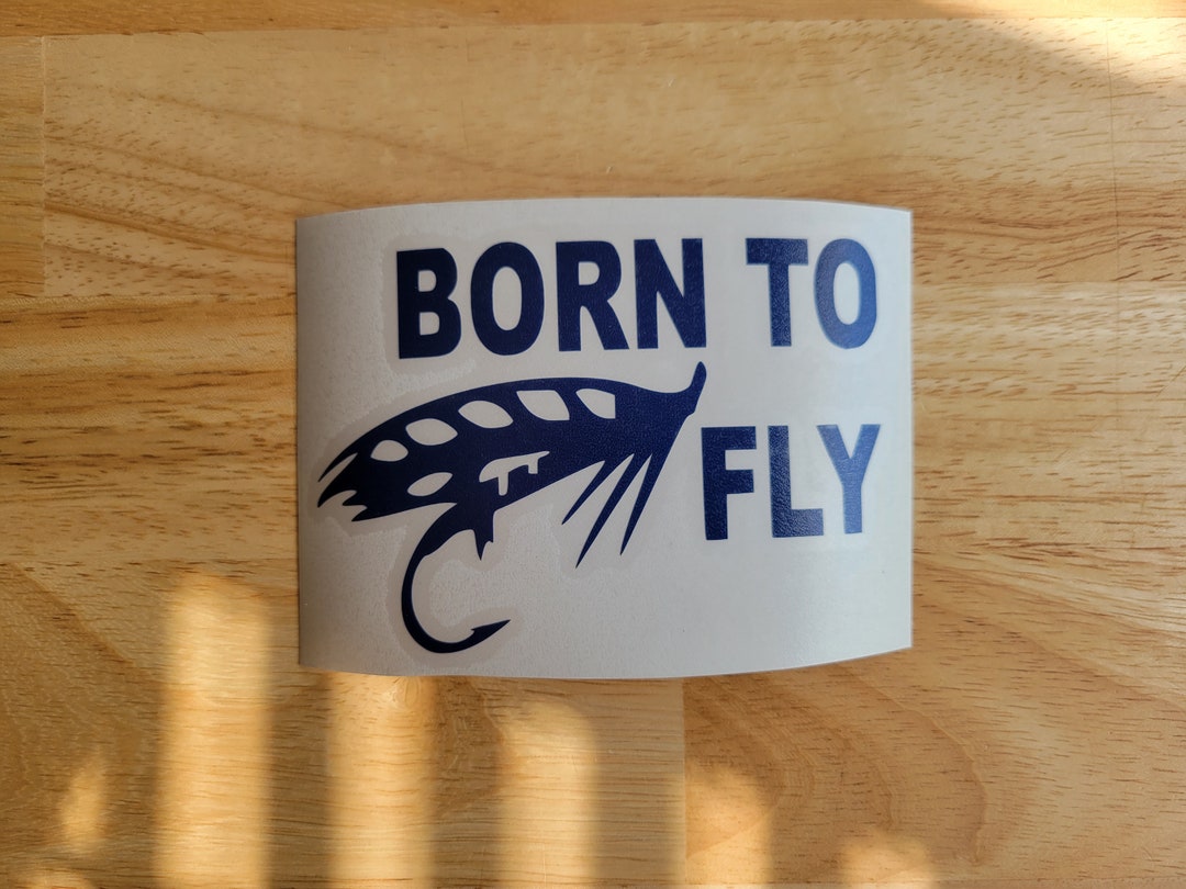 Born to Fly Fly Fishing Reel Fly Fishing Vinyl Decal 22 Colors 13 Sizes ...