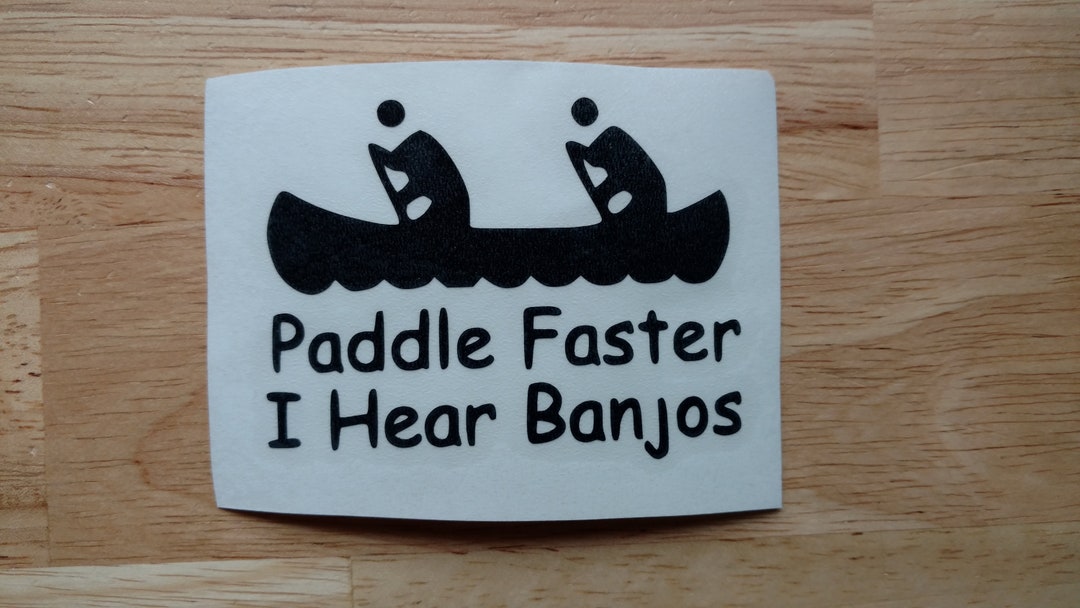 Paddle Faster I Hear Banjos Canoe Mountains Vinyl Decal 22 Colors and ...