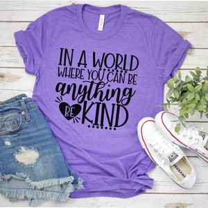 In a World Where You Can Be Anything, Be Kind / Be Kind T-shirt ...