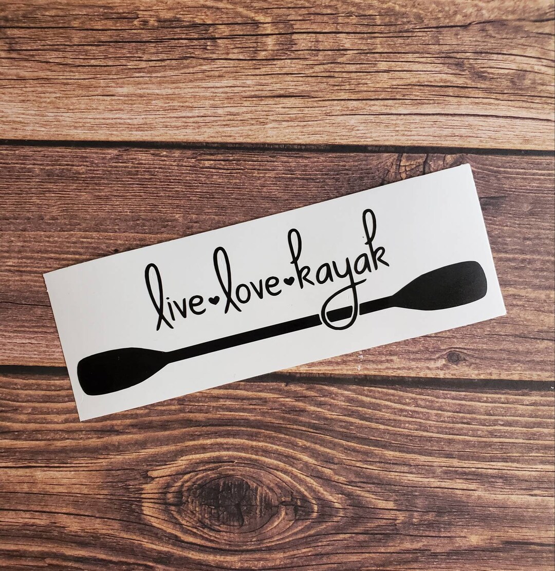Live Love Kayak Decal / Kayaking Decal / Kayaker Sticker / Kayaking ...