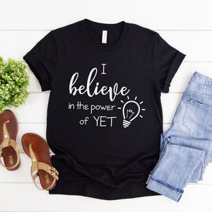Growth Mindset Teacher Shirt / I Believe in the Power of yet / | Etsy