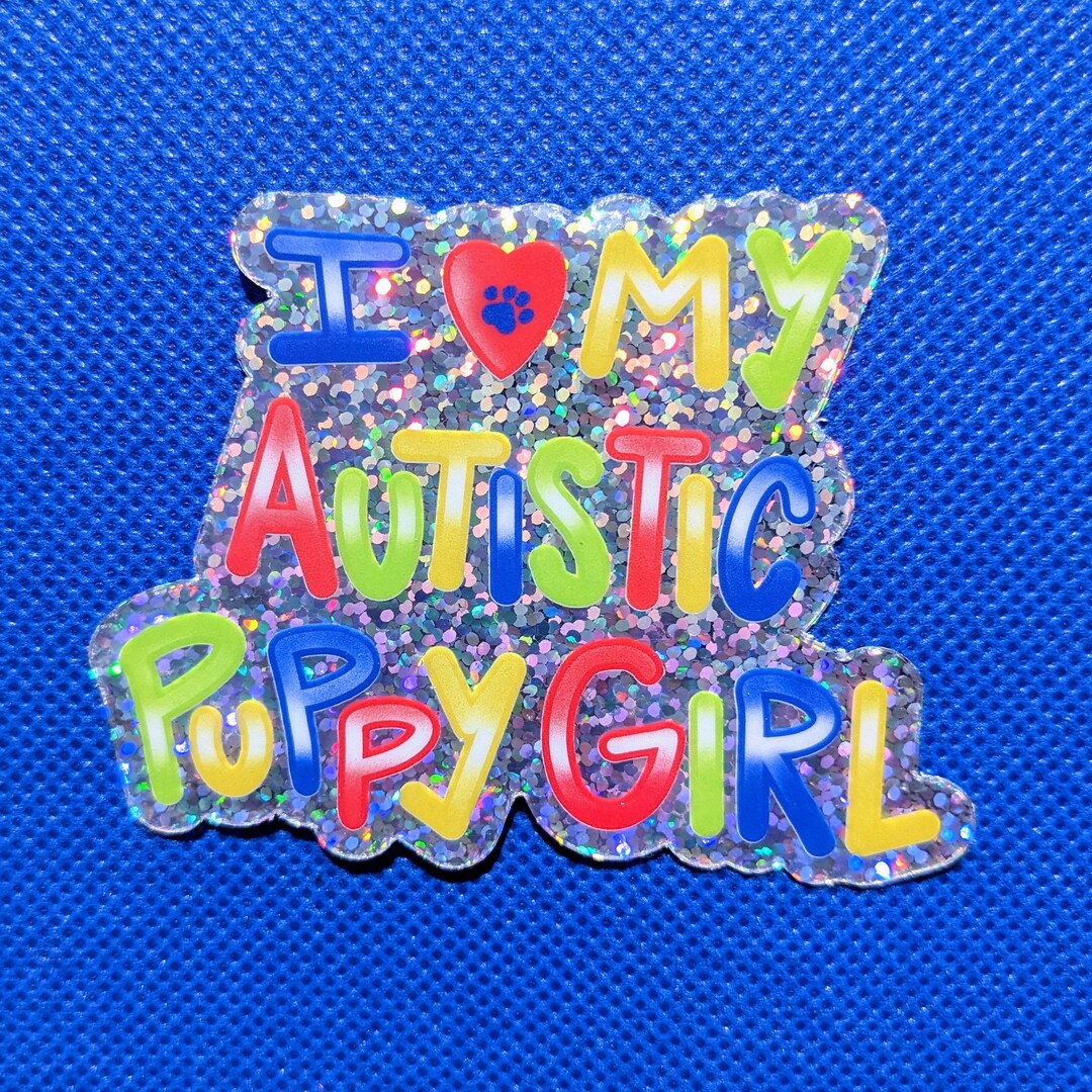 I Love My AUTISTIC PUPPY GIRL: Glitter Sticker - Etsy