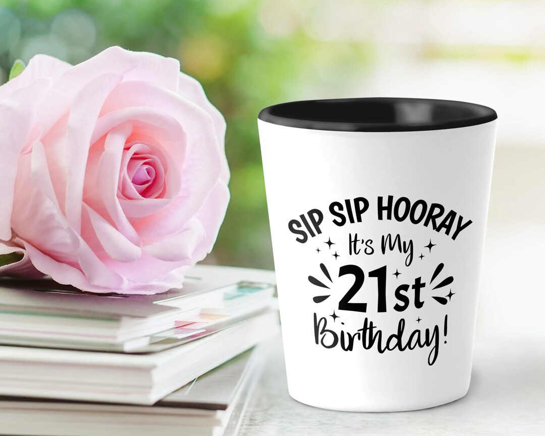21st Birthday Shot Glasses Sip Sip Hooray Twenty First Birthday ...