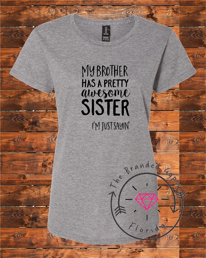 My Brother Has A Pretty Awesome Sister Im Just Etsy