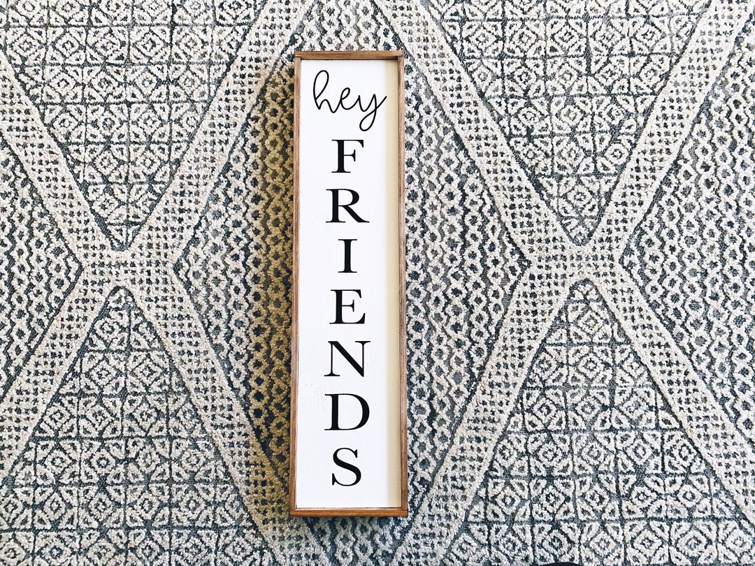 Hey Friends Vertical Entryway Wood Sign Welcome Hello Farmhouse | House ...