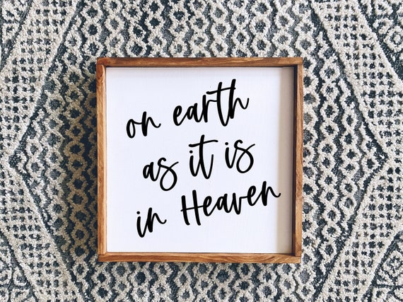 On Earth as It is in Heaven Wooden Framed Sign Christian - Etsy