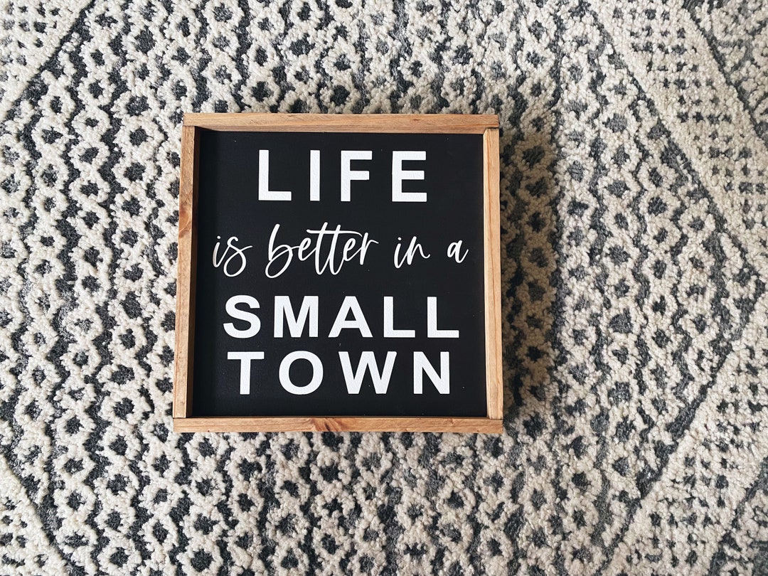 Life is Better in A Small Town Wooden Framed Sign | Small Town Girl ...