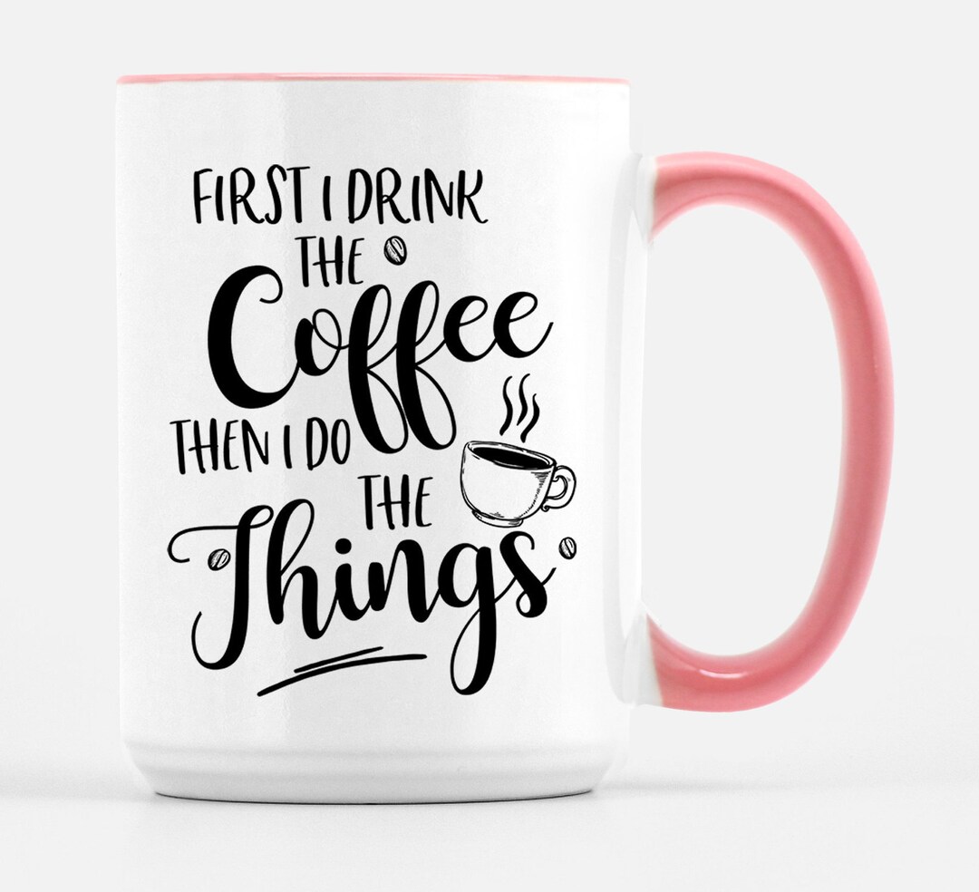 Funny Coffee Mug – First Coffee Then Things - Etsy