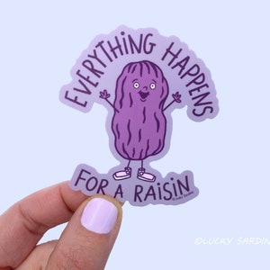 Raisin Vinyl Sticker, Funny Raisin Sticker, Everything Happens for a ...