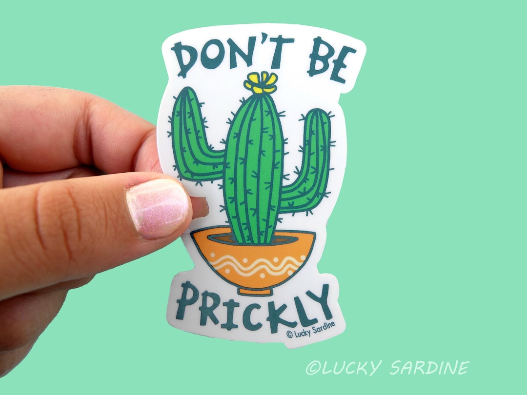 Cactus Vinyl Sticker, Don't Be Prickly Sticker, Don't Be A Prick ...