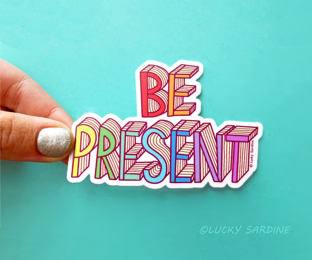 Be Present Vinyl Sticker, Meditate Sticker, Mindfulness, Happiness ...