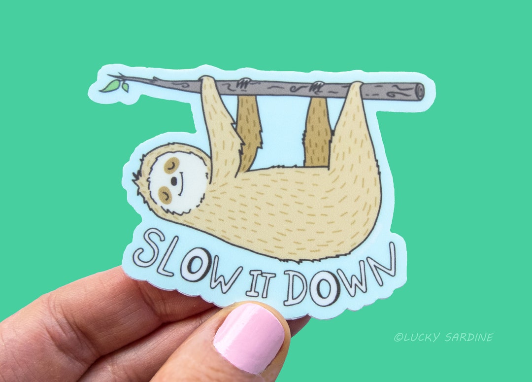 Sloth Vinyl Sticker, Slow It Down Sticker, Good Vibes Sticker ...