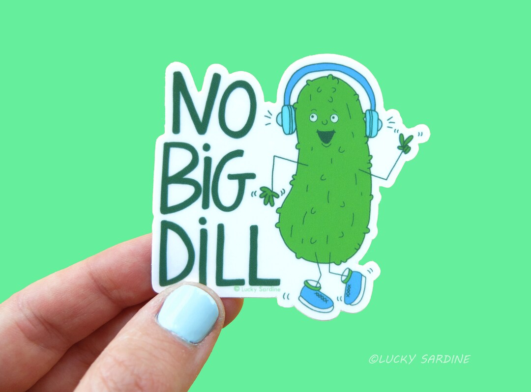 Pickle Vinyl Sticker, Big Dill Sticker, Cute Sticker, Gift for Her ...