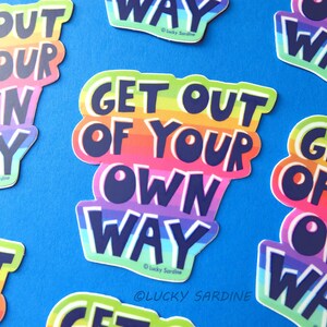 Motivation Vinyl Sticker, Positivity Sticker, Get Out of Your Own Way ...