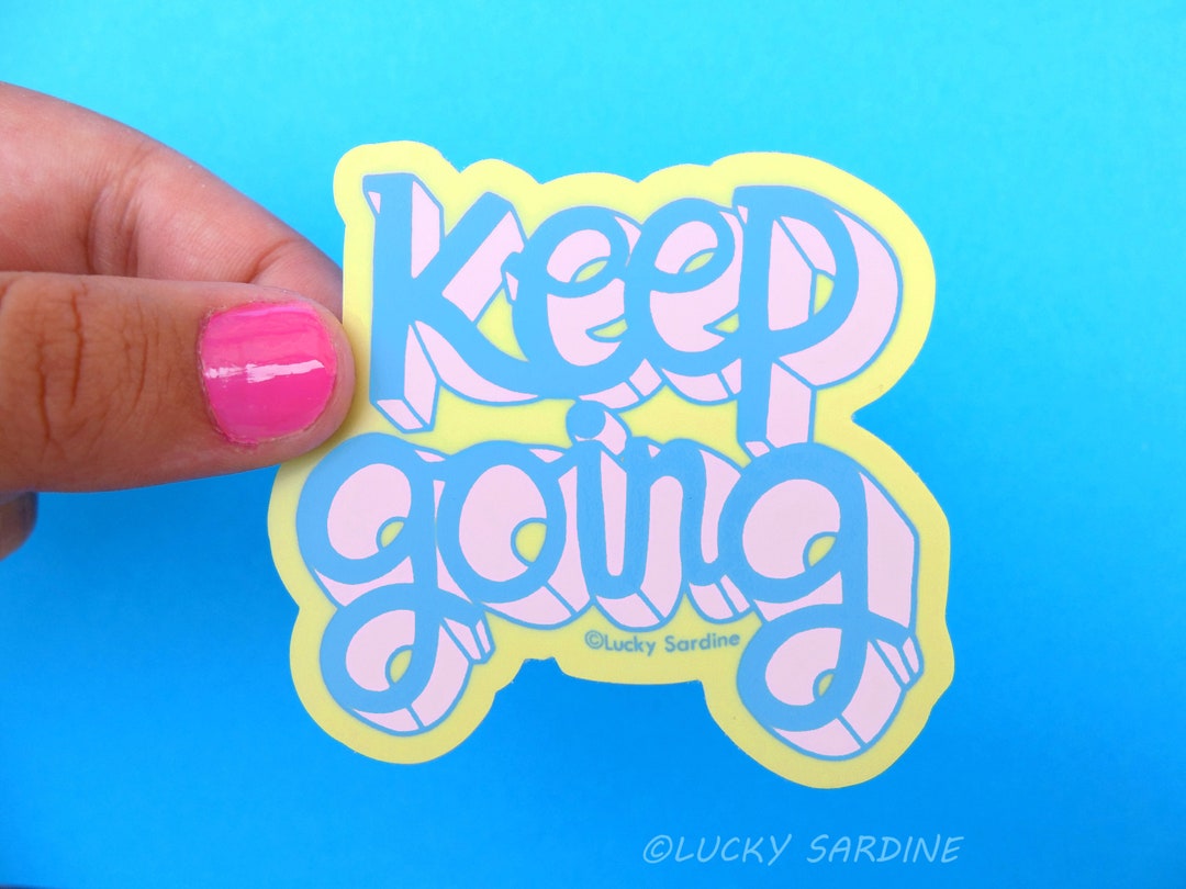 Keep Going Vinyl Sticker, Positivity Sticker, Keep Going, Happiness ...
