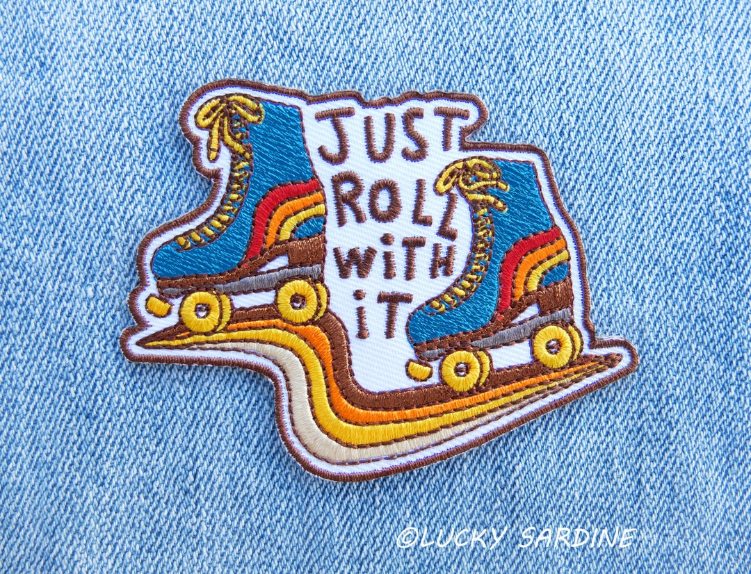 Roller Skate Patch, Skating Embroidered Patch, Just Roll With It Patch ...