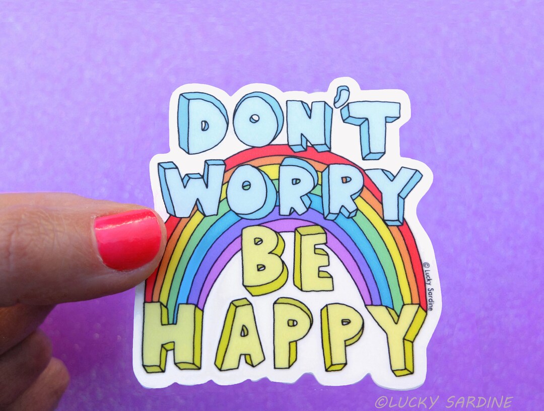 Don't Worry Be Happy Vinyl Sticker, Rainbow Sticker, Weatherproof ...