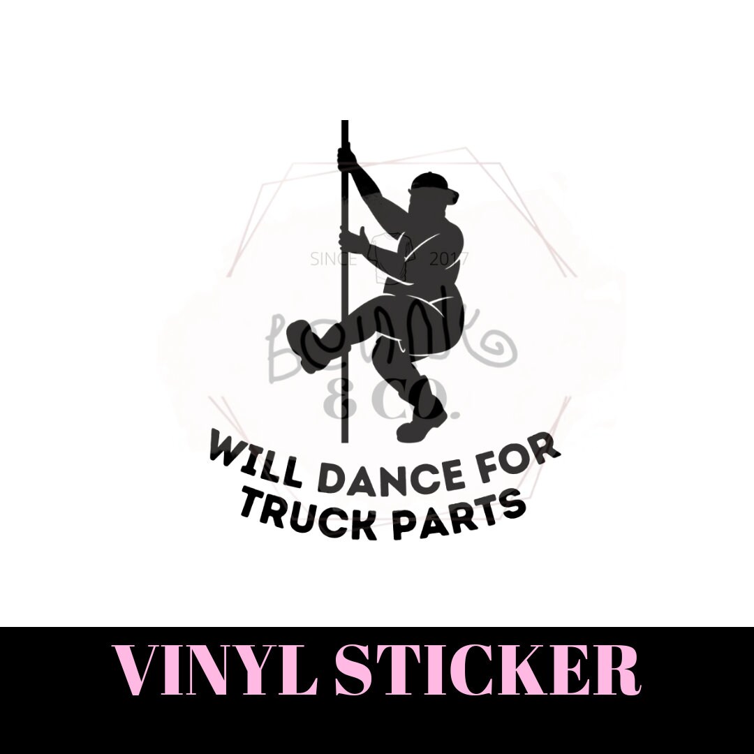 Will Dance for Truck Parts VINYL STICKER - Etsy