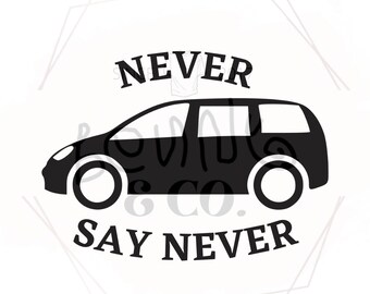 Never Say Never Minivan Decal FREE SHIPPING Decorative Decal for Car ...