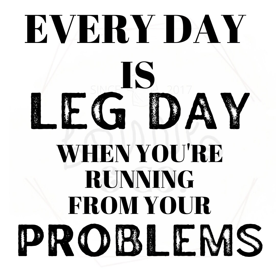 Everyday is Leg Day PNG | Etsy
