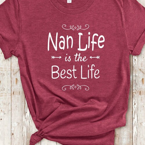 Nan Life is the Best Life Nan Shirt for Grandmother Nan - Etsy