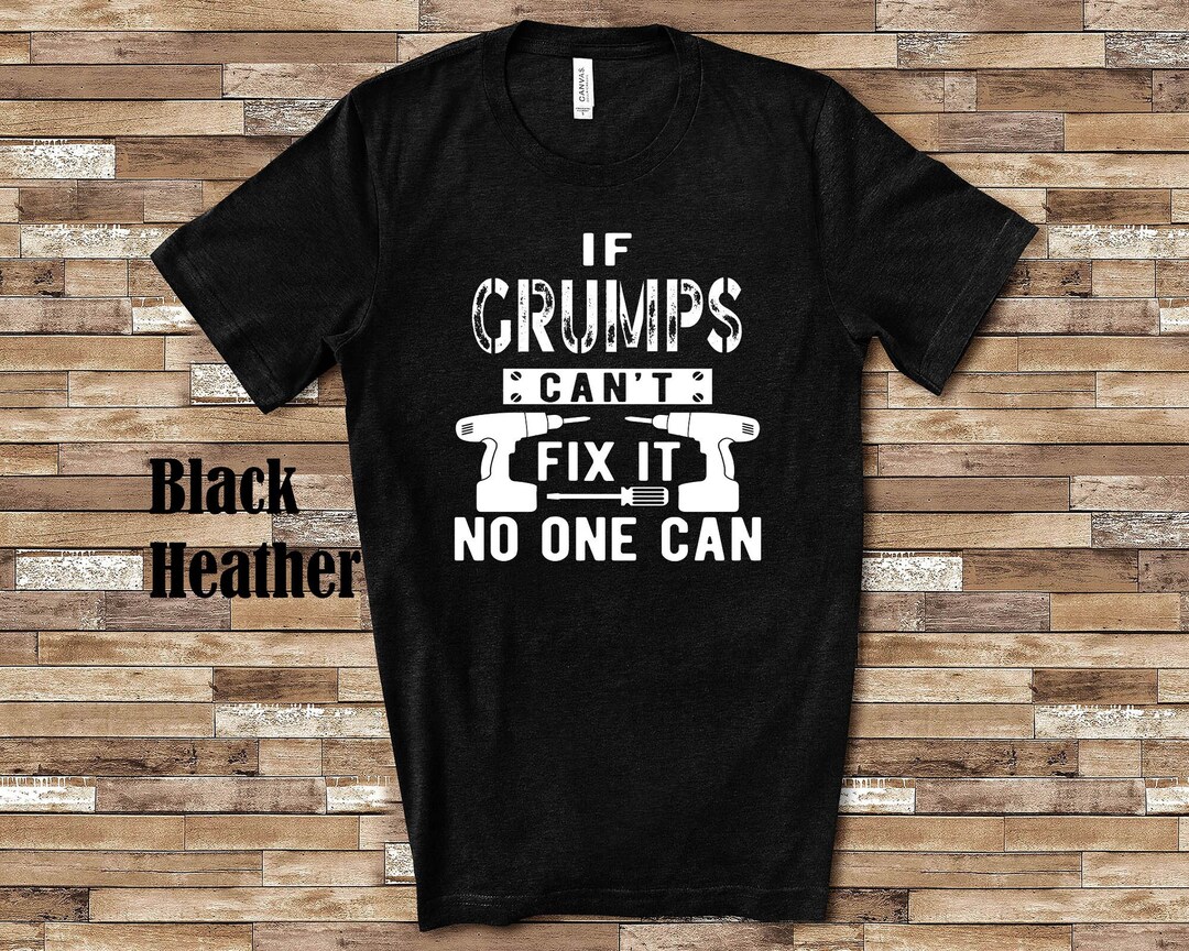 If Grumps Can't Fix It Tshirt, Long Sleeve Shirt, Sweatshirt or Tank ...