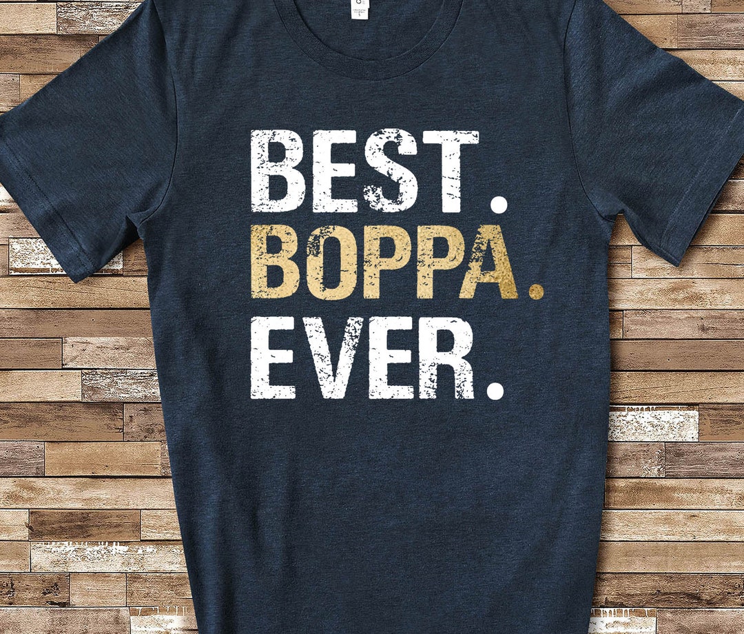 Best Boppa Ever Shirt Boppa Gift From Granddaughter Grandson Birthday ...