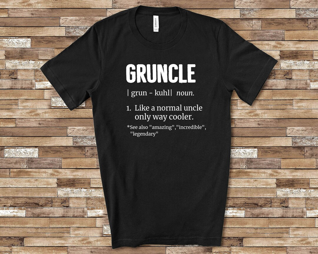 Gruncle Definition Funny Tshirt Great for Uncle Announcement Birthday ...