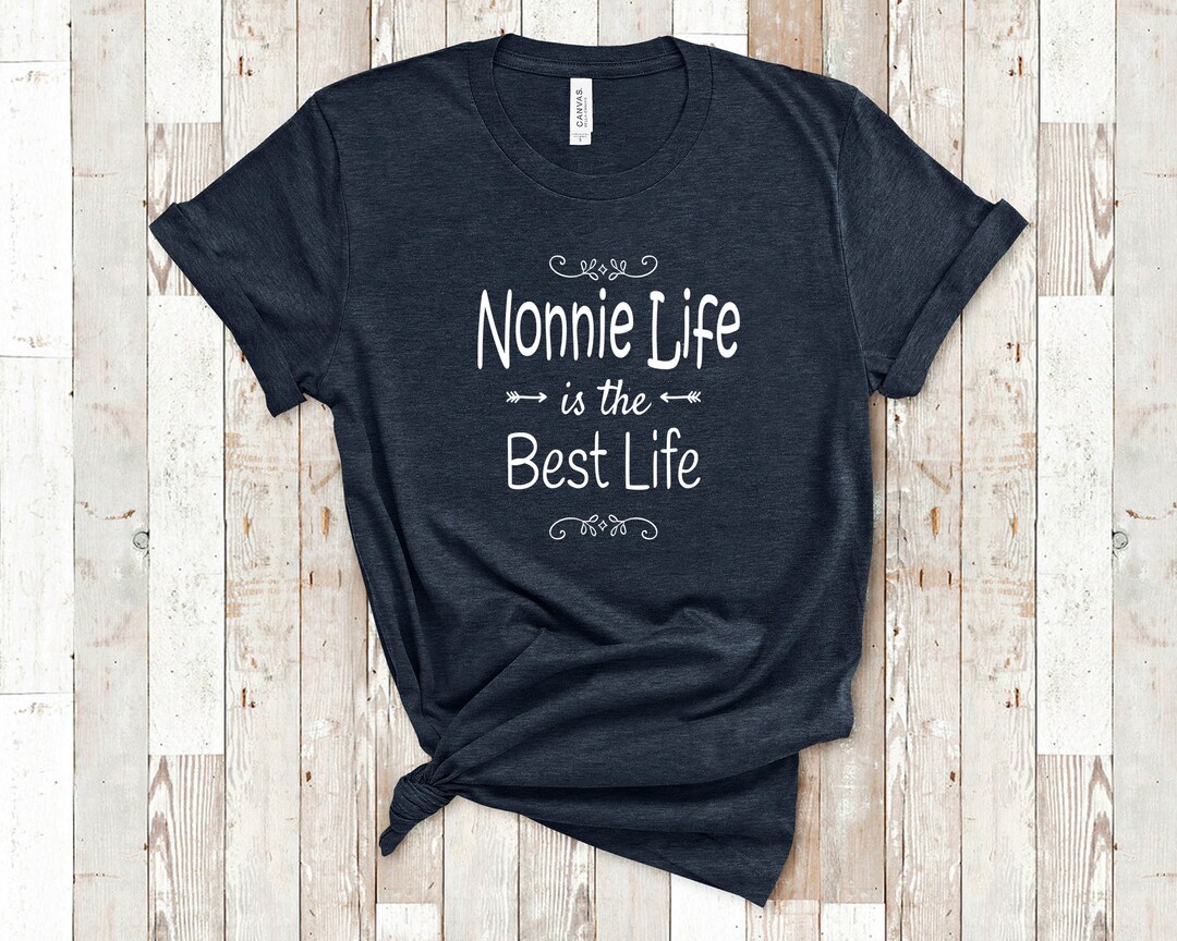 Nonnie Life is the Best Life Nonnie Shirt for Grandmother Nonnie ...
