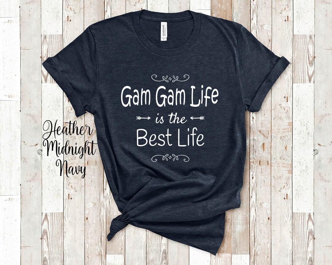 Gam Gam Life is the Best Grandma Tshirt Special Grandmother Gift Idea ...
