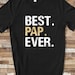 Best Pap Ever Shirt Pap Gift From Granddaughter Grandson Birthday ...